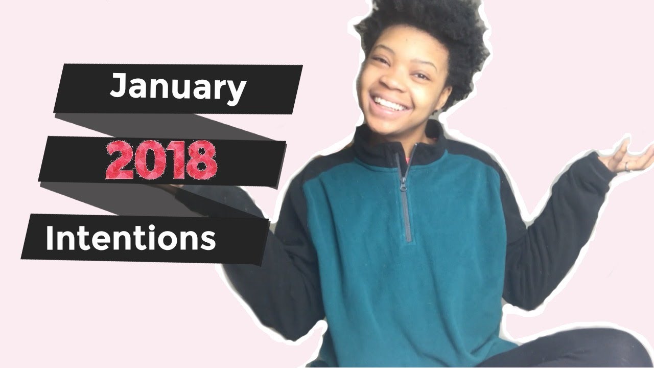 MY JANUARY INTENTIONS | NEW YEARS RESOLUTION 2018 - YouTube