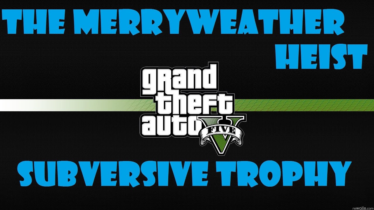 GTA5 - Playthrough - Trevor - The Merryweather Heist - PS3 - Xbox 360 ...
