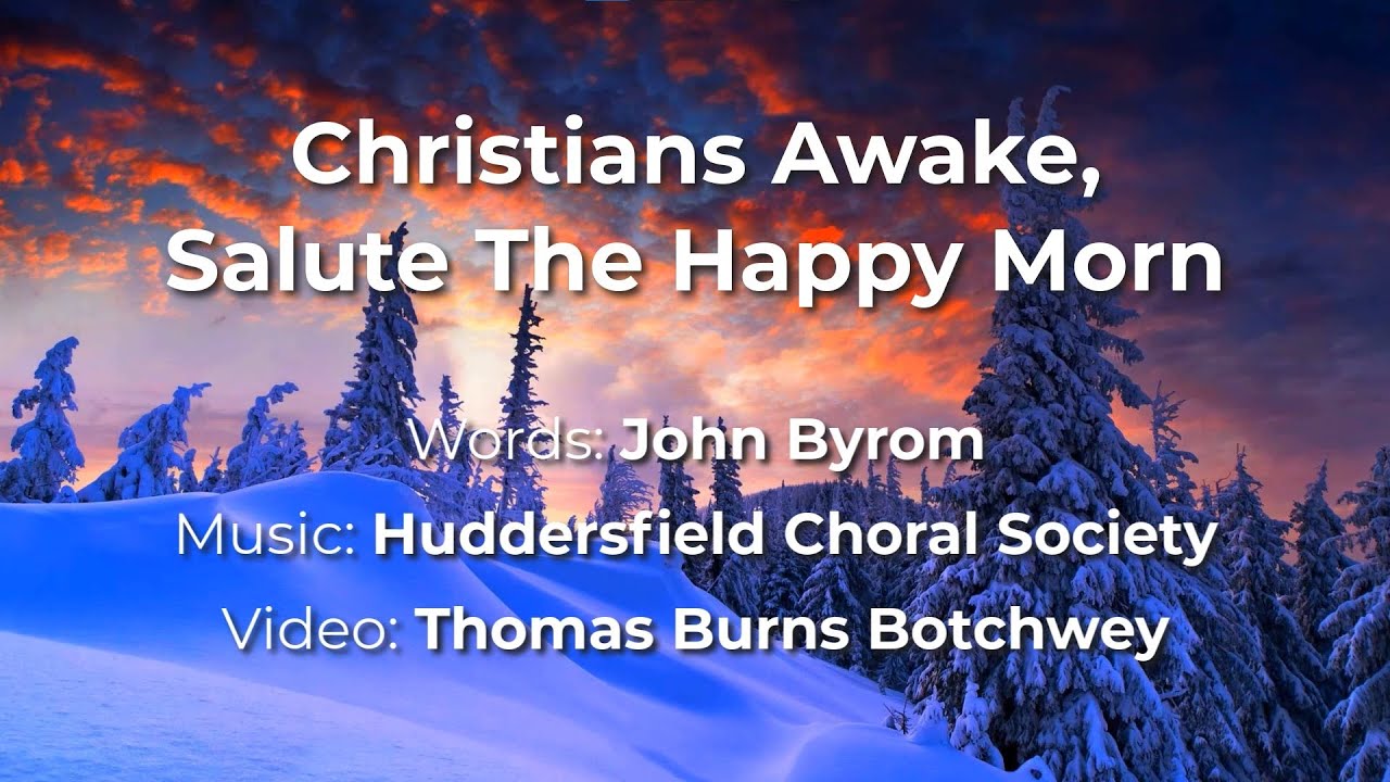 Christians Awake, Salute The Happy Morn (Huddersfield Choral Society ...