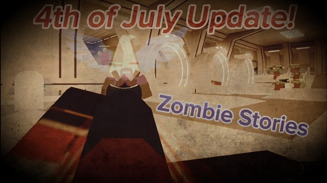 Playing the 4th of July 2023 Zombie Stories Update! | Feat ...