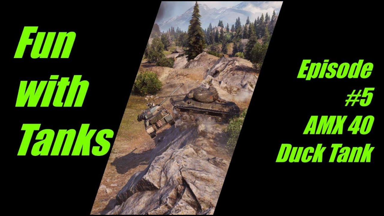 Fun With Tanks Episode 5: AMX 40 Duck Tank - YouTube