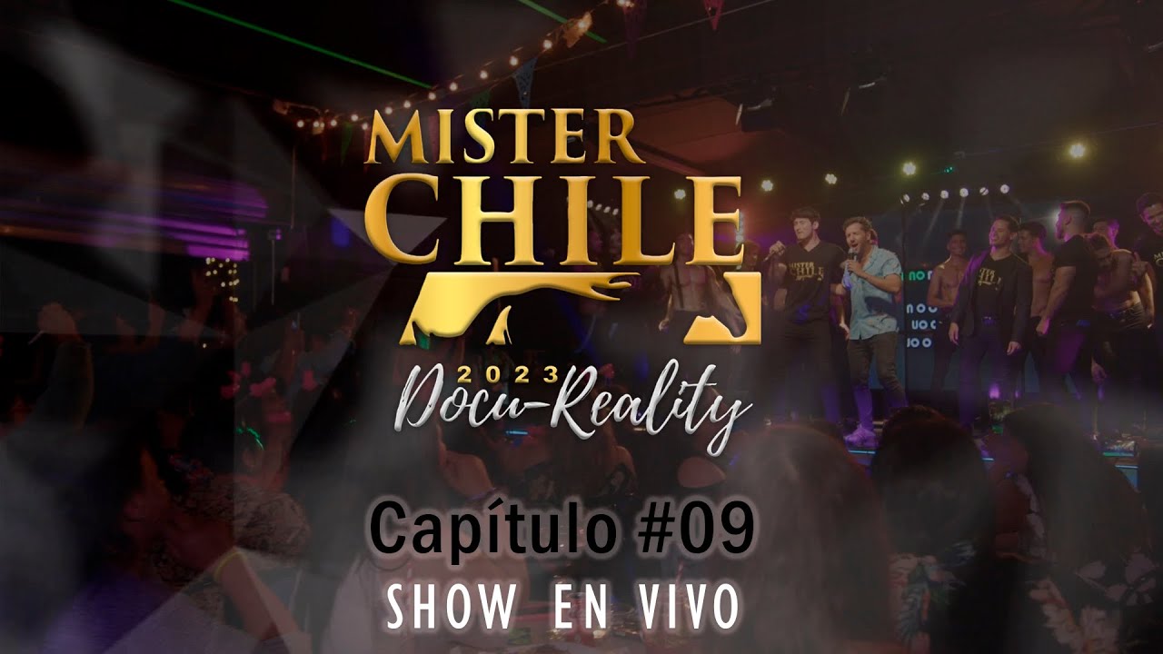 Docu-Reality Mister Chile 2023 / Cap.#09 Show en vivo - YouTube