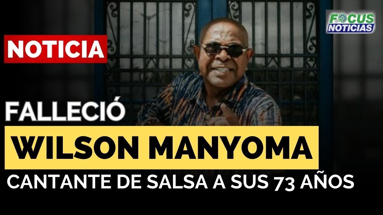 Falleció WILSON MANYOMA Famoso CANTANTE de SALSA a sus 73 AÑOS en CALI ...