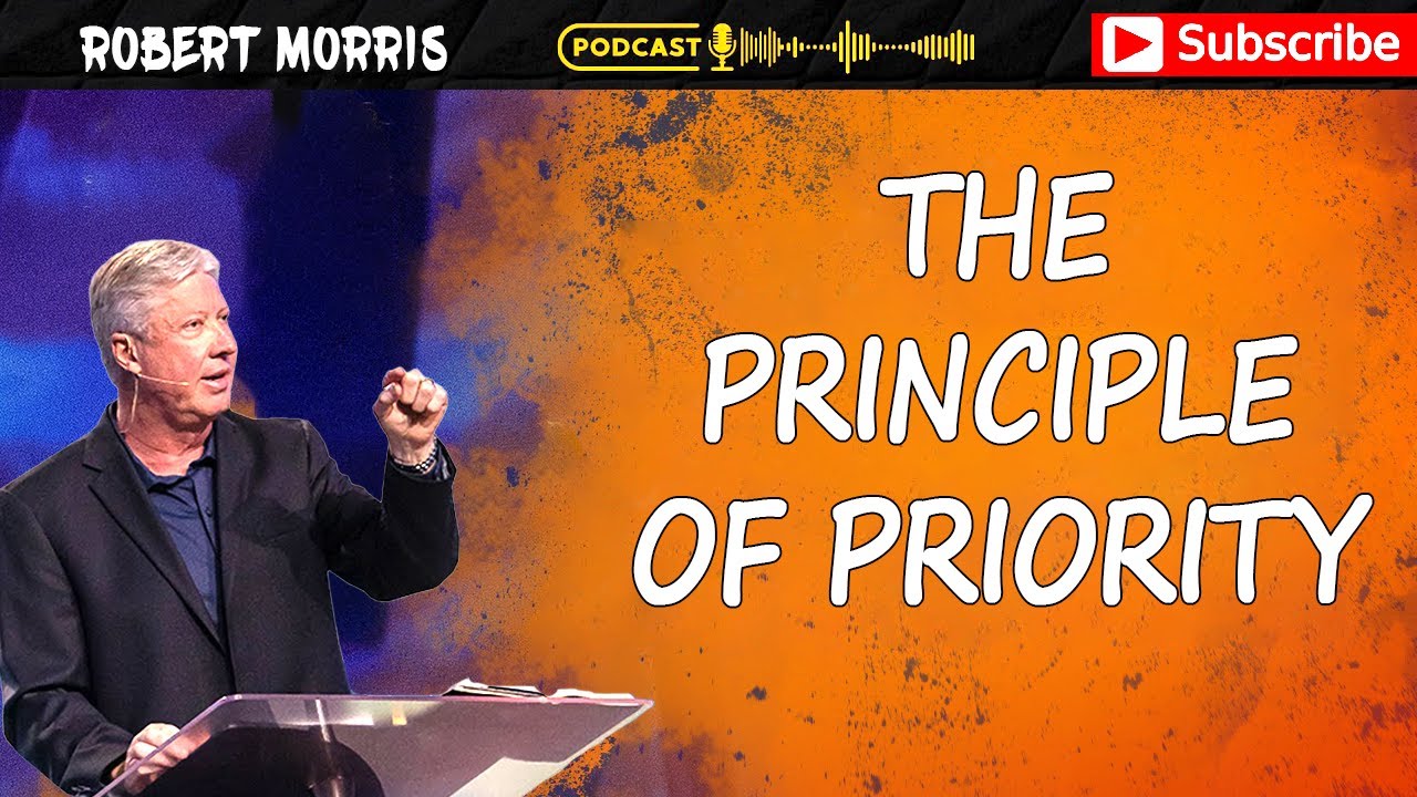 Pastor Robert Morris Sermon The Principle Of Priority - YouTube