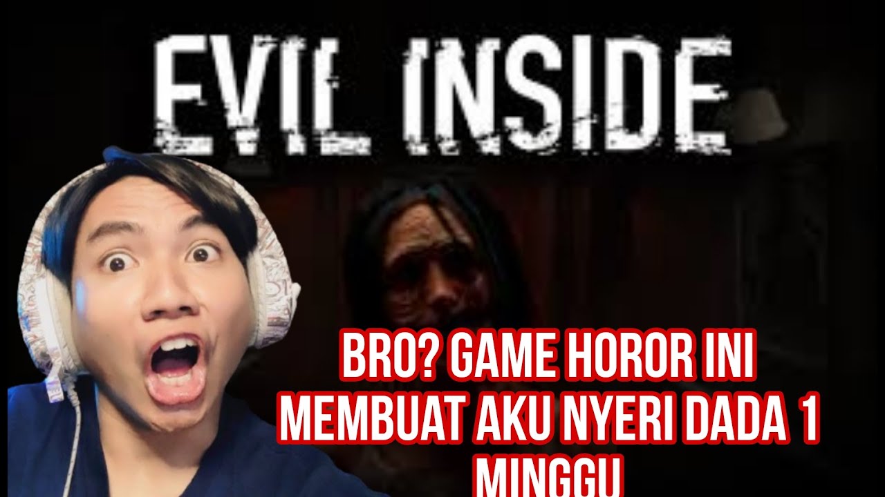 EVIL INSIDE HOROR GAME. AKU TIDAK MENDUGA BAHWA INI SEBUAH GAME GRAFIK ...