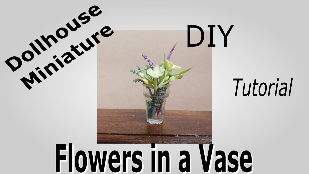 Dollhouse Miniature Flowers in a Vase Tutorial - YouTube