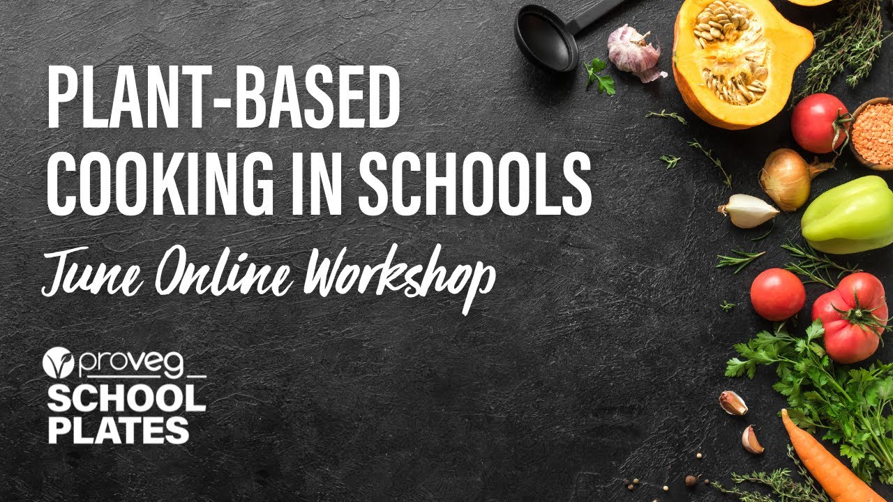 Plant-based Cooking In Schools June Online Workshop - YouTube