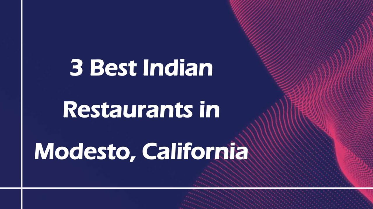 3 Best Indian Restaurants in Modesto, California | Indian Cuisine - YouTube