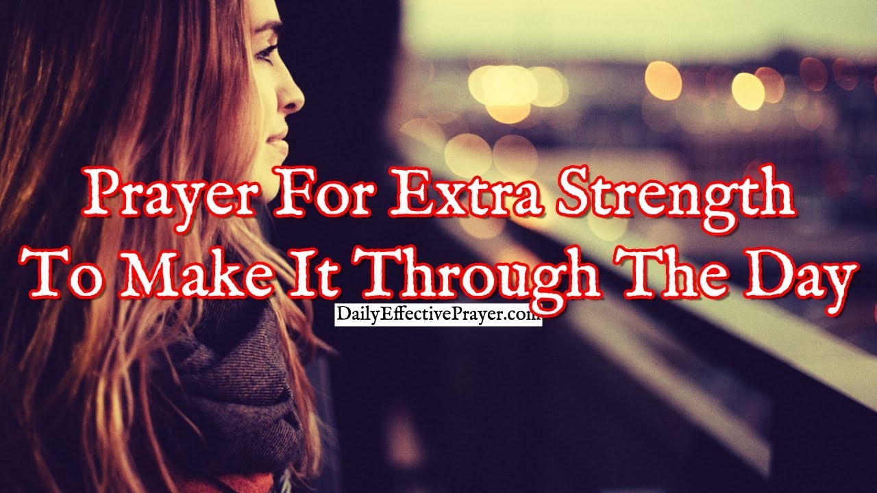 Prayer For Extra Strength To Make It Through The Day | Strength Prayer ...