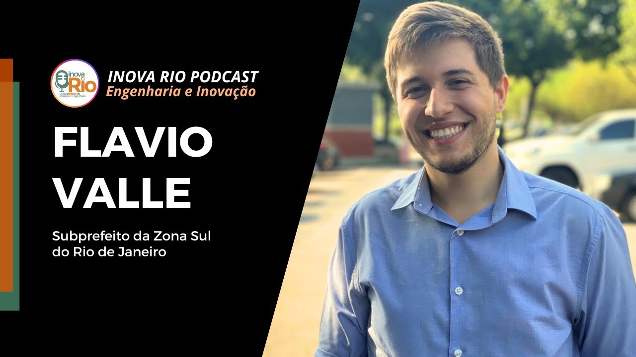 #44 Flavio Valle - Subprefeito da Zona Sul do Rio de Janeiro | Inova Rio PodCast - YouTube