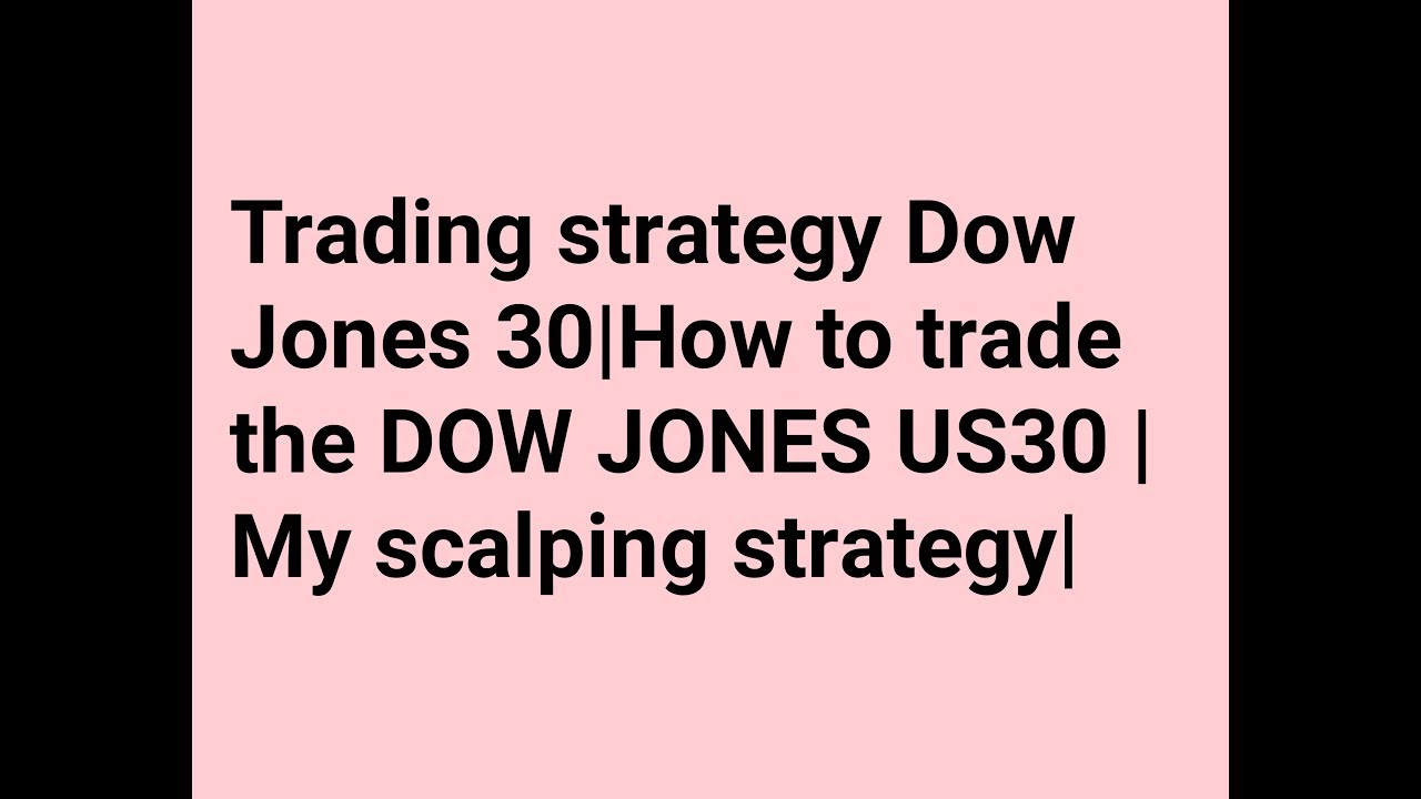 Trading strategy Dow Jones 30|How to trade the DOW JONES US30 | My ...