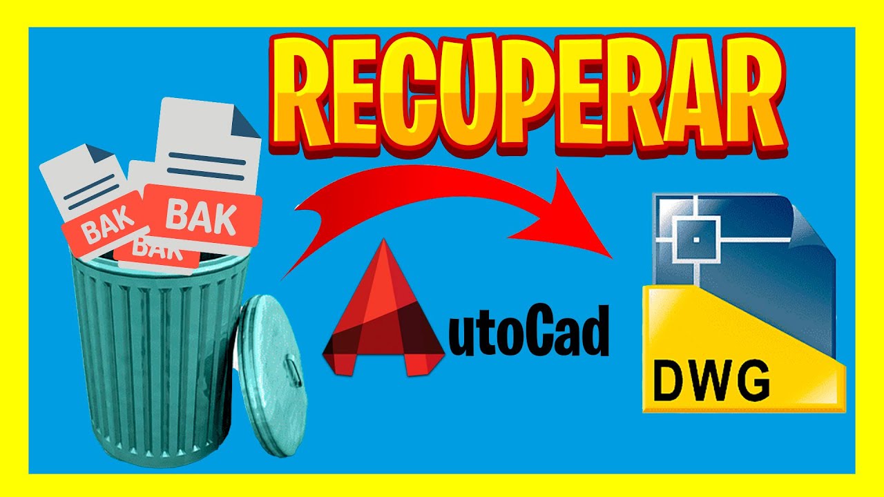 CÓMO RECUPERAR PLANO DE AUTOCAD CON ARCHIVO BAK - YouTube