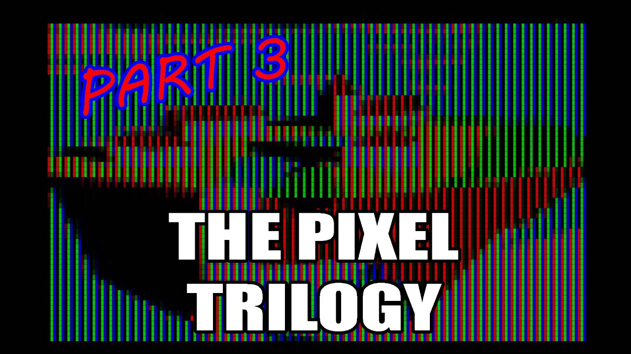 Pixel Trilogy pt. III : True Pixels - YouTube
