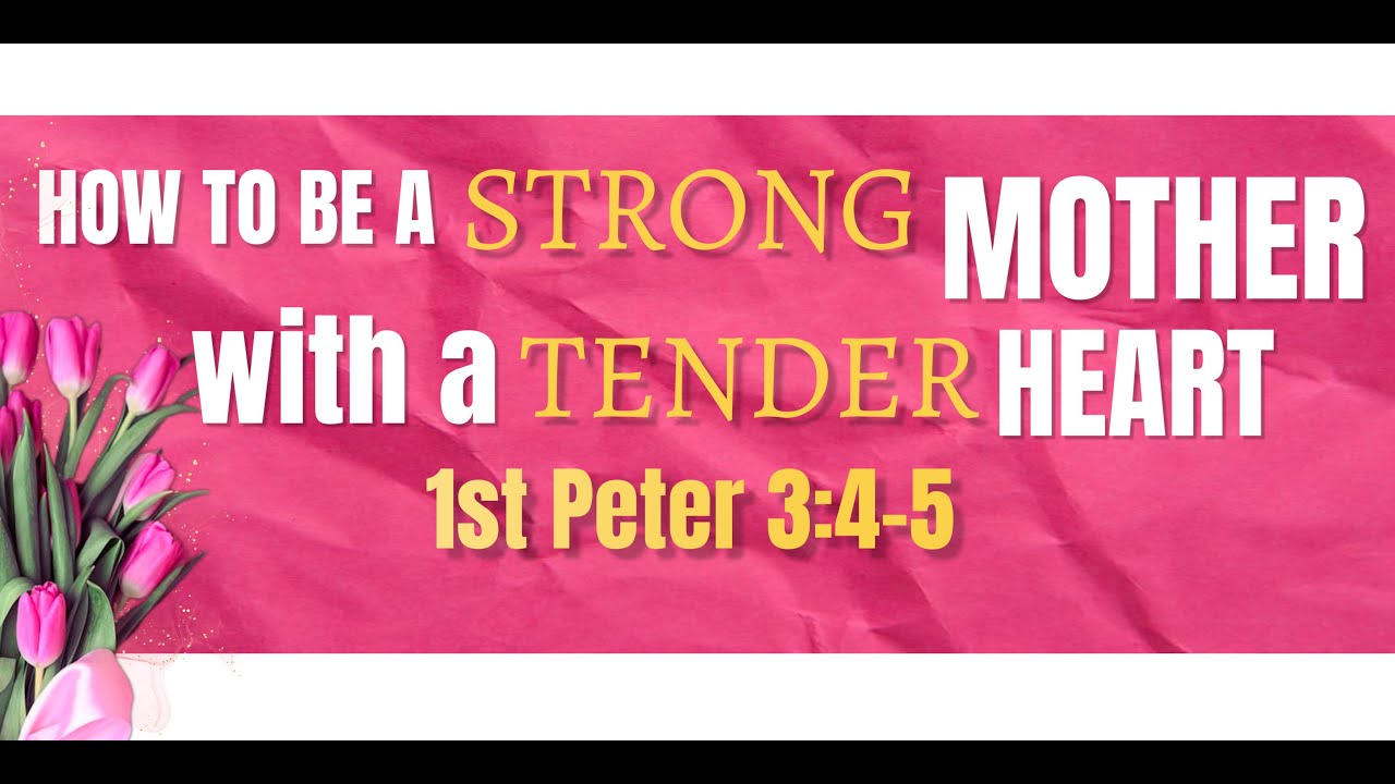 HOW TO BE A STRONG MOTHER WITH A TENDER HEART - YouTube