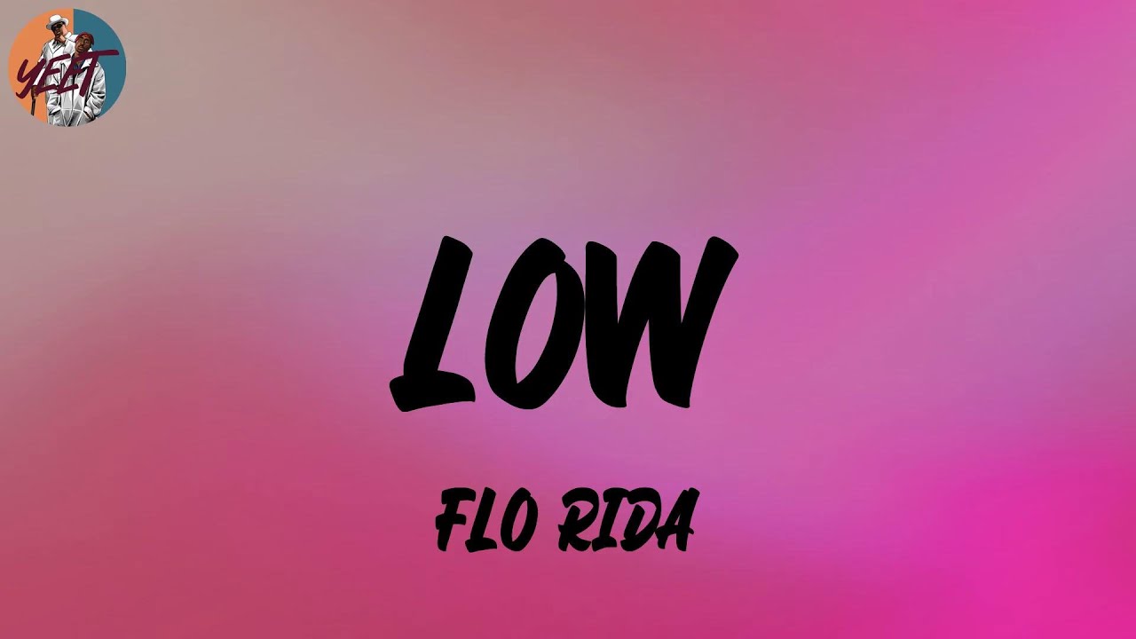 Flo Rida - Low (feat. T-Pain) (Lyrics) - YouTube