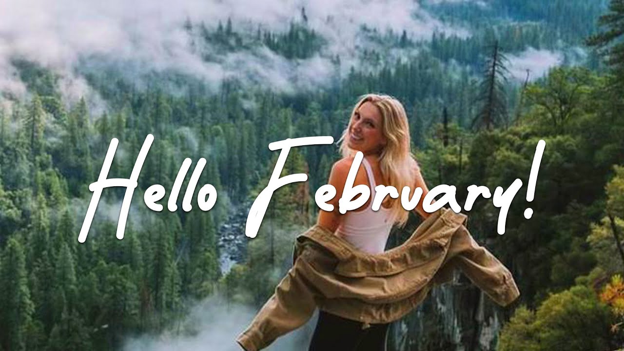 Hello February ☘️ A New Month Starts with Happy Feeling | Acoustic ...