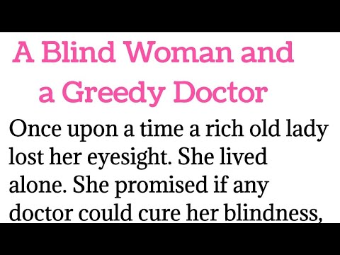 Write a story on the rich old blind lady and a greedy doctor. An old ...