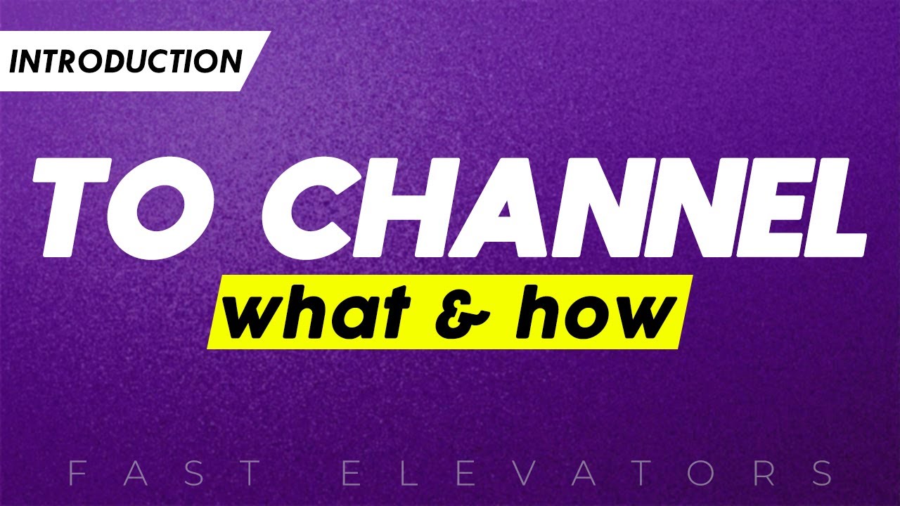 Introduction To Channel || Fast Elevators Services || [ INTRODUCTION ...