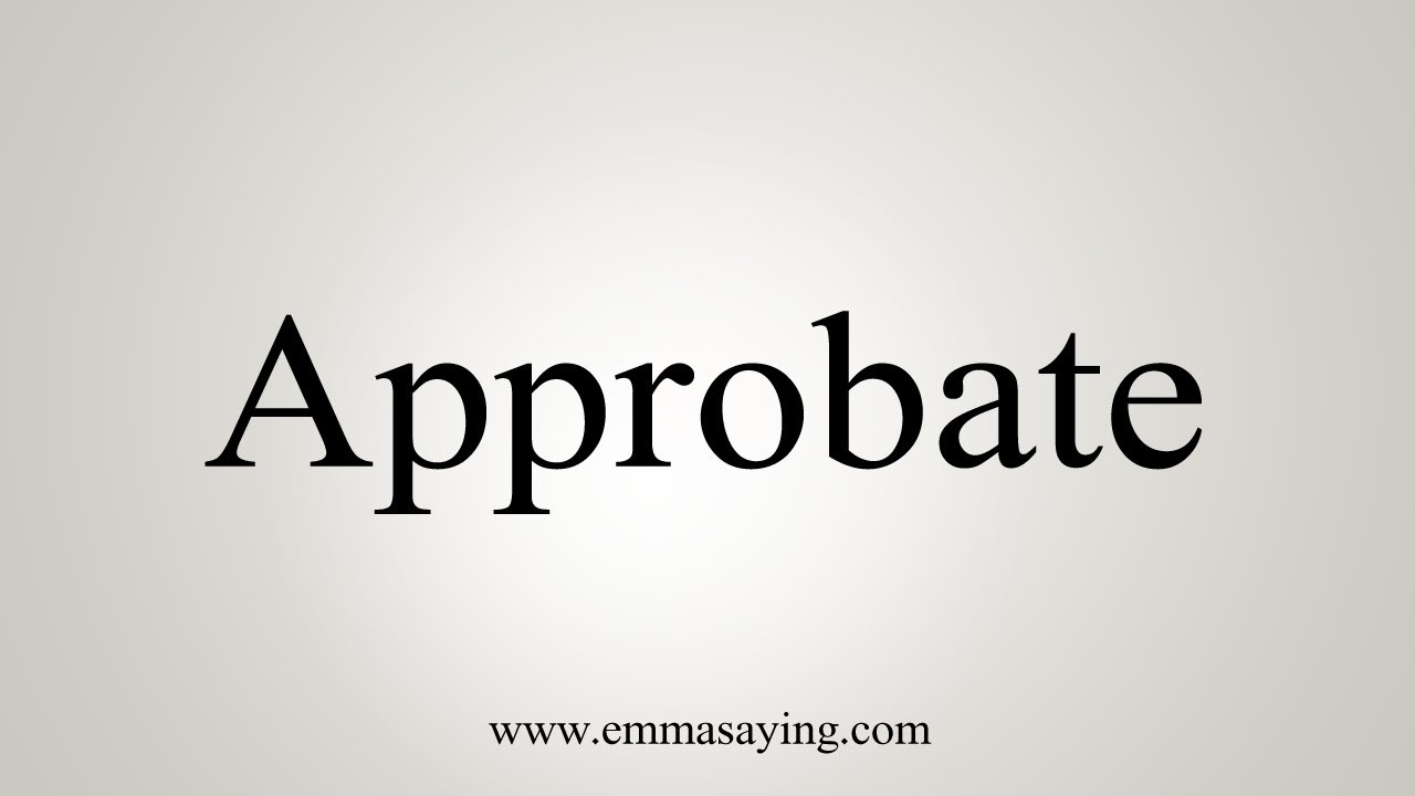 How To Say Approbate - YouTube