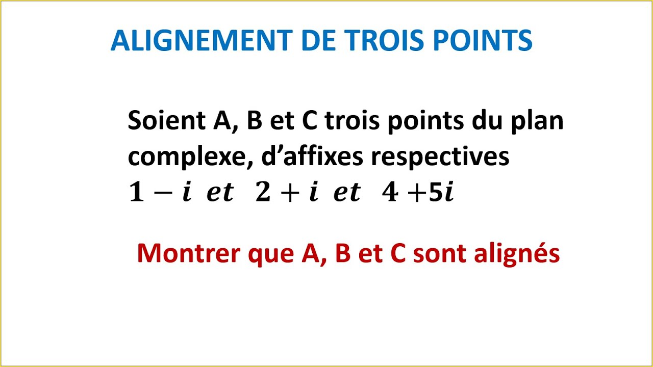 COURS +EXERCICE - ALIGNEMENT DE 3 POINTS - NOMBRES COMPLEXES - 2 BAC ...