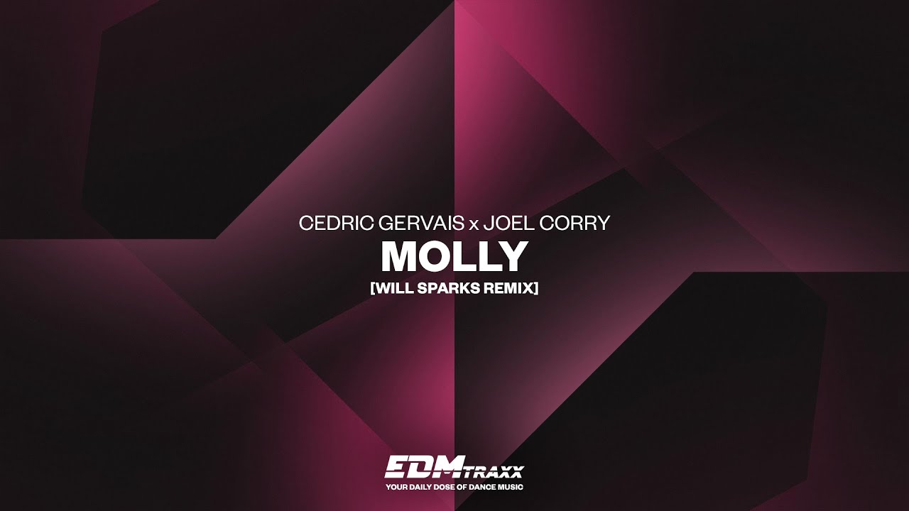 Cedric Gervais x Joel Corry - MOLLY (Will Sparks Extended Remix) - YouTube