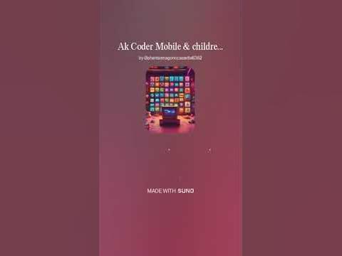 Ak Coder Mobile & children's 1 - YouTube