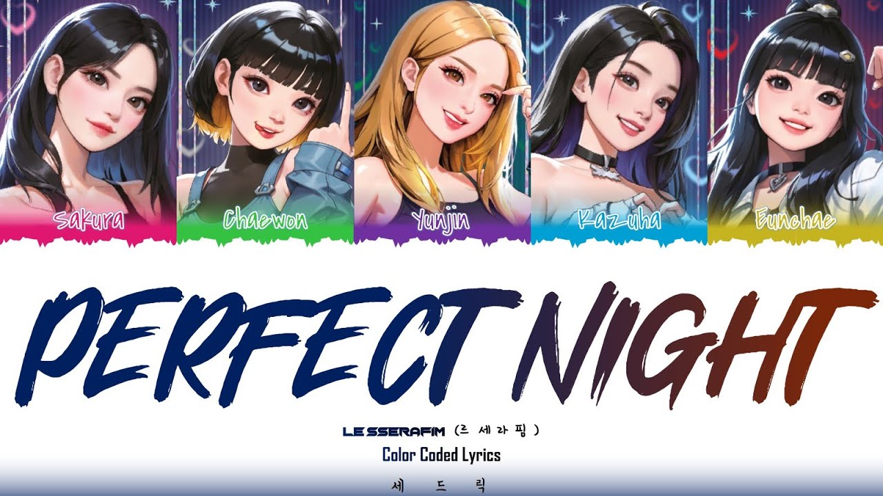 LE SSERAFIM (르세라핌) – 'PERFECT NIGHT' LYRICS (Color Coded Lyrics) - YouTube