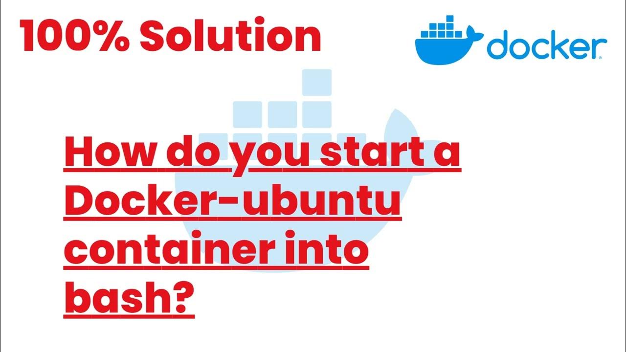 100% Solutions | How do you start a Docker-ubuntu container into bash | Docker Tutorials24 - YouTube