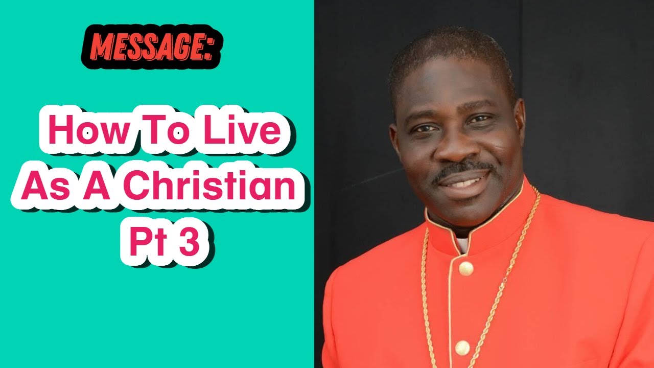 How To Live As a Christian Pt 3 II Apostle Kingsley Gyasi - YouTube