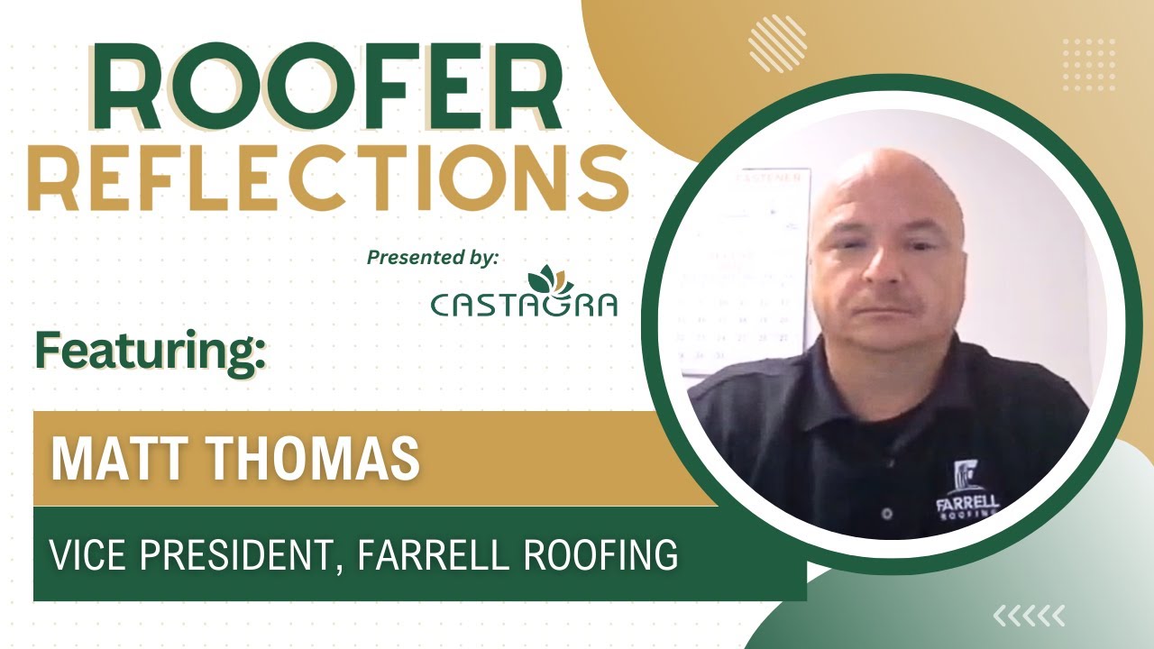 Roofer Reflections: Featuring Matt Thomas (Vice President, Farrell ...