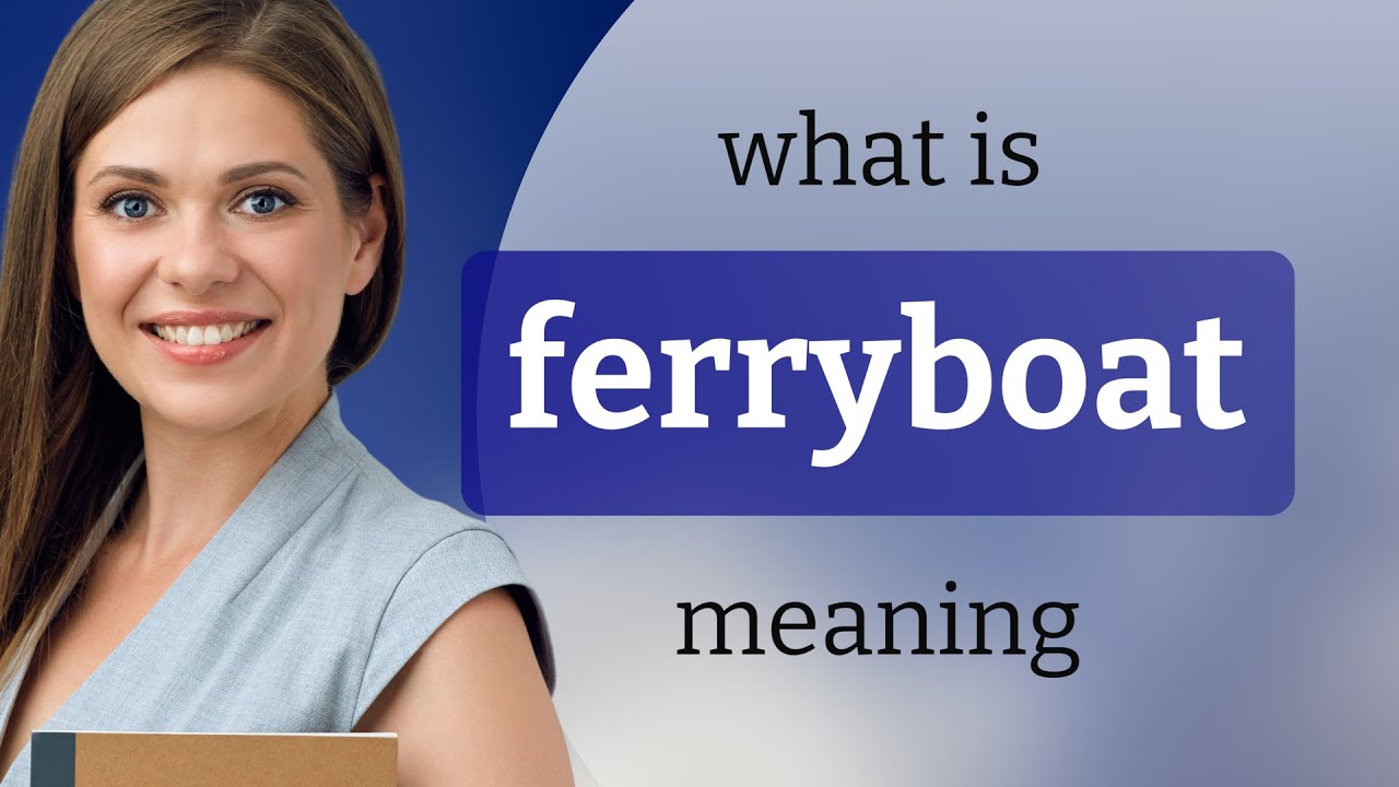 Ferryboat • meaning of FERRYBOAT - YouTube