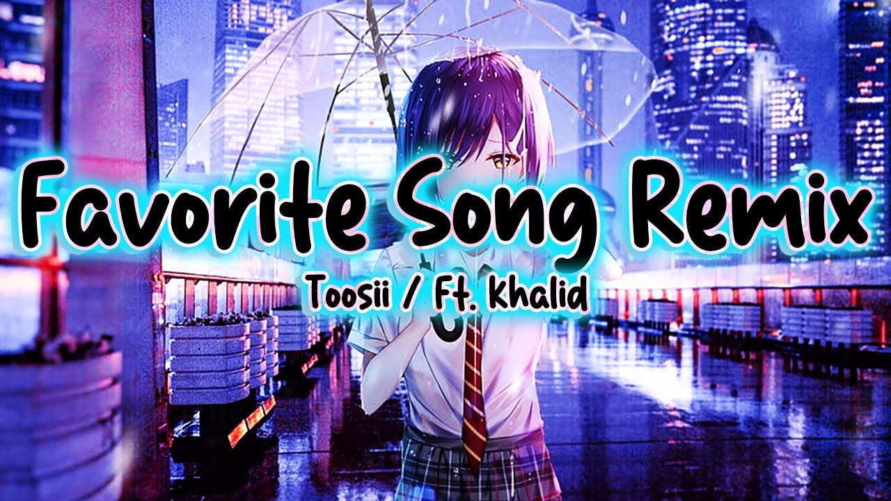 Favorite Song Remix (Lyrics) 🌸 Toosii / Ft. Khalid - YouTube