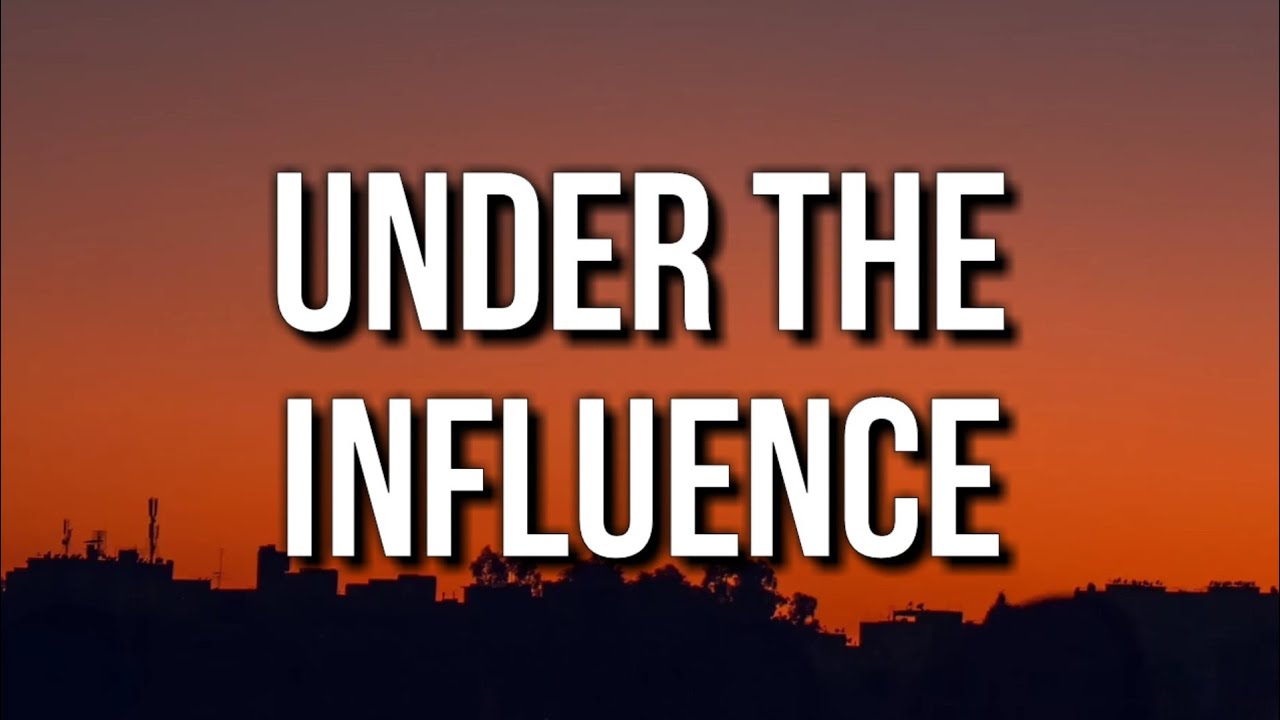 UNDER THE INFLUENCE(lyrics) - YouTube