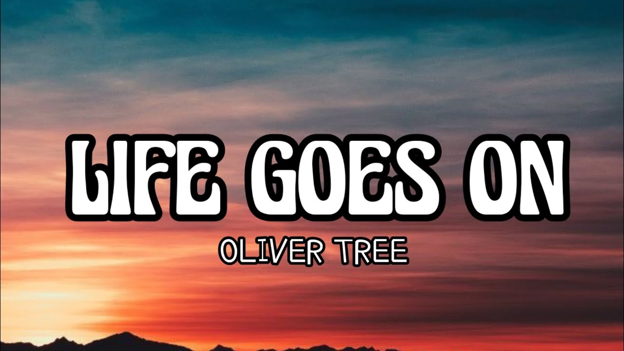 Oliver Tree - Life Goes On (Lyrics) - YouTube