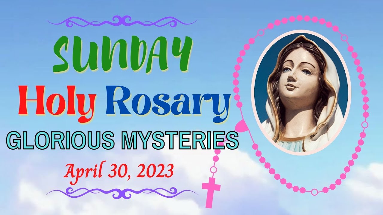 SUNDAY HOLY ROSARY | GLORIOUS MYSTERIES | APRIL 30, 2023 # ...