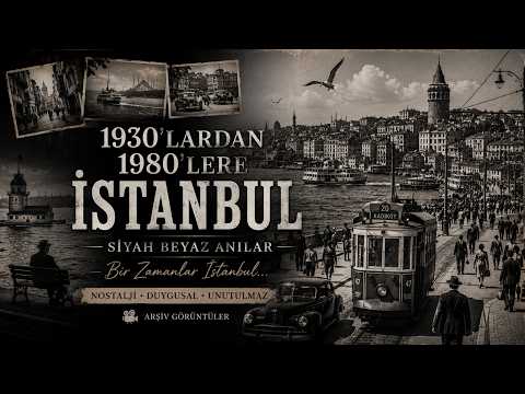 1930'lardan 1980'lere İstanbul | Siyah Beyaz Arşiv Görüntüleriyle Nostaljik Yolculuk