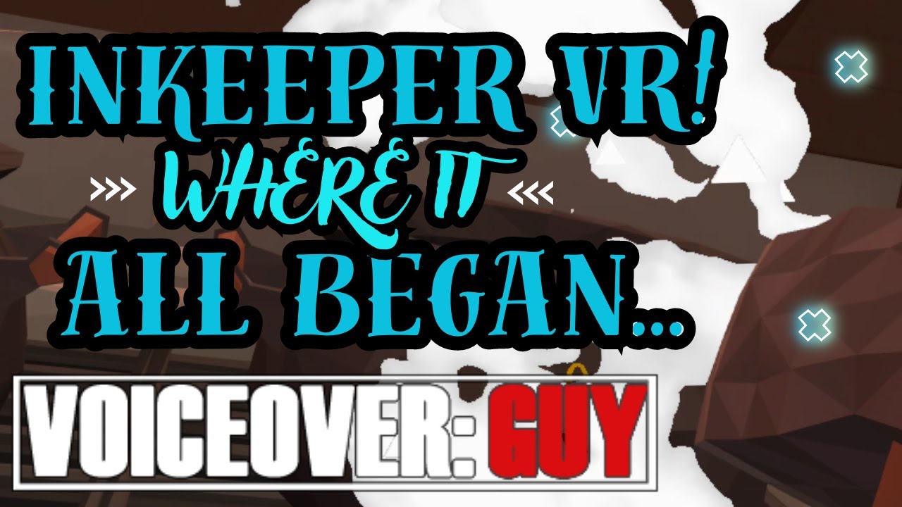VoiceoverGuy VR - Innkeeper VR! Where it all began... - Innkeeper VR ...