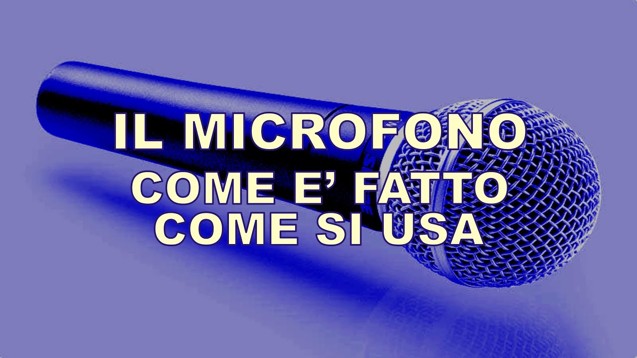 Il microfono: come è fatto come si usa - YouTube