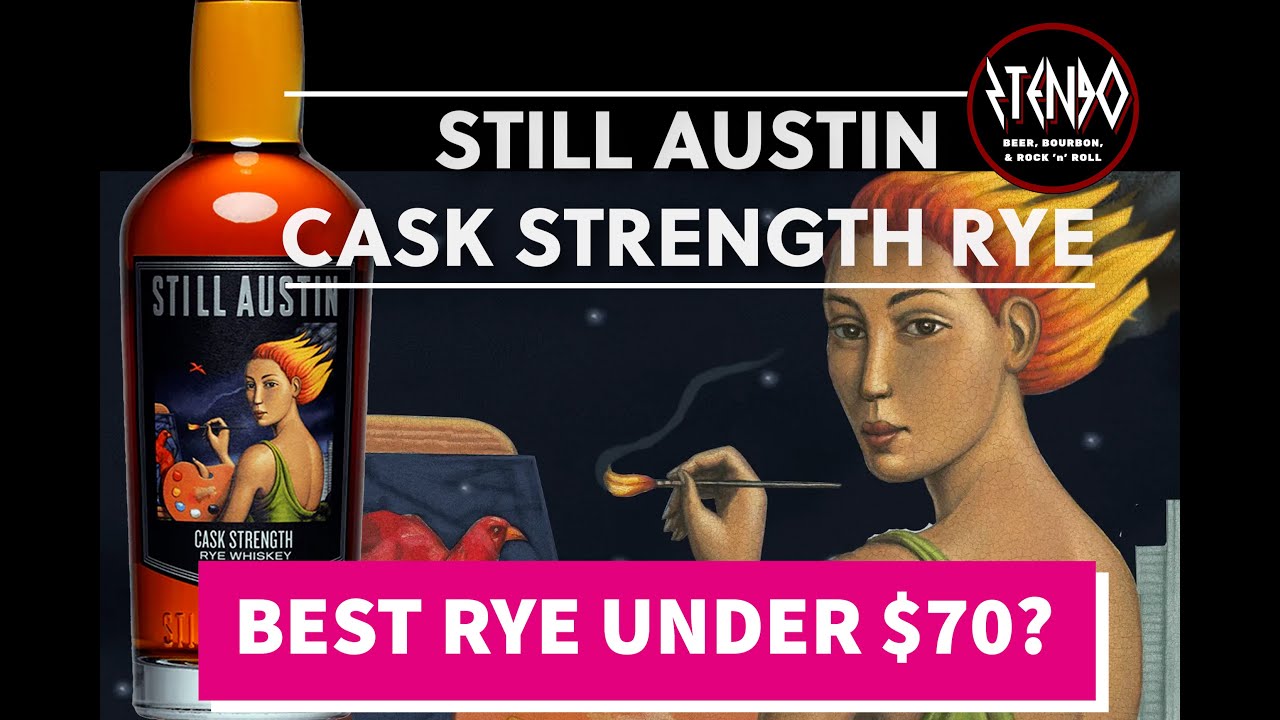 Still Austin Cask Strength Rye - One of the best rye whiskeys of 2023 ...