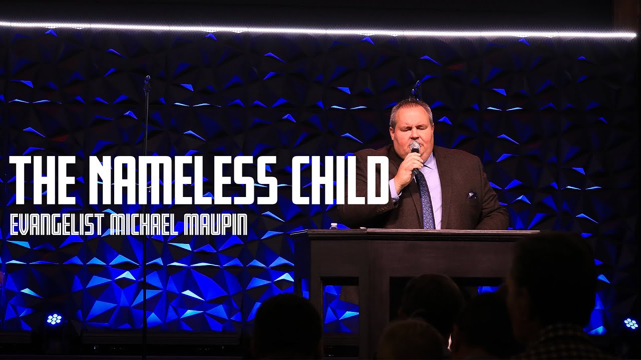 "The Nameless Child" - Evangelist Michael Maupin [April 25, 2021 PM ...