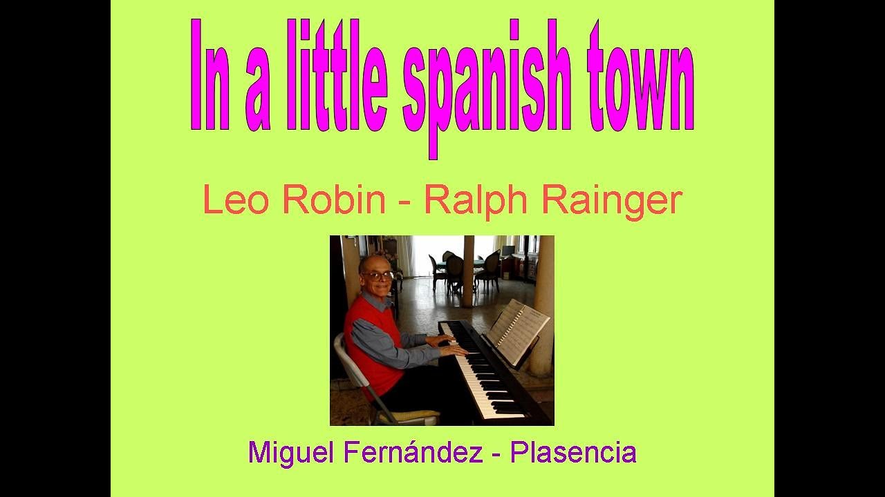 In a little spanish town. Leo Robin - Ralph Rainger. (Piano cover by ...