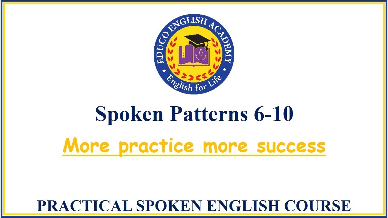 Spoken Patterns 6 - 10 - Practical Spoken English Course - EDUCO ...