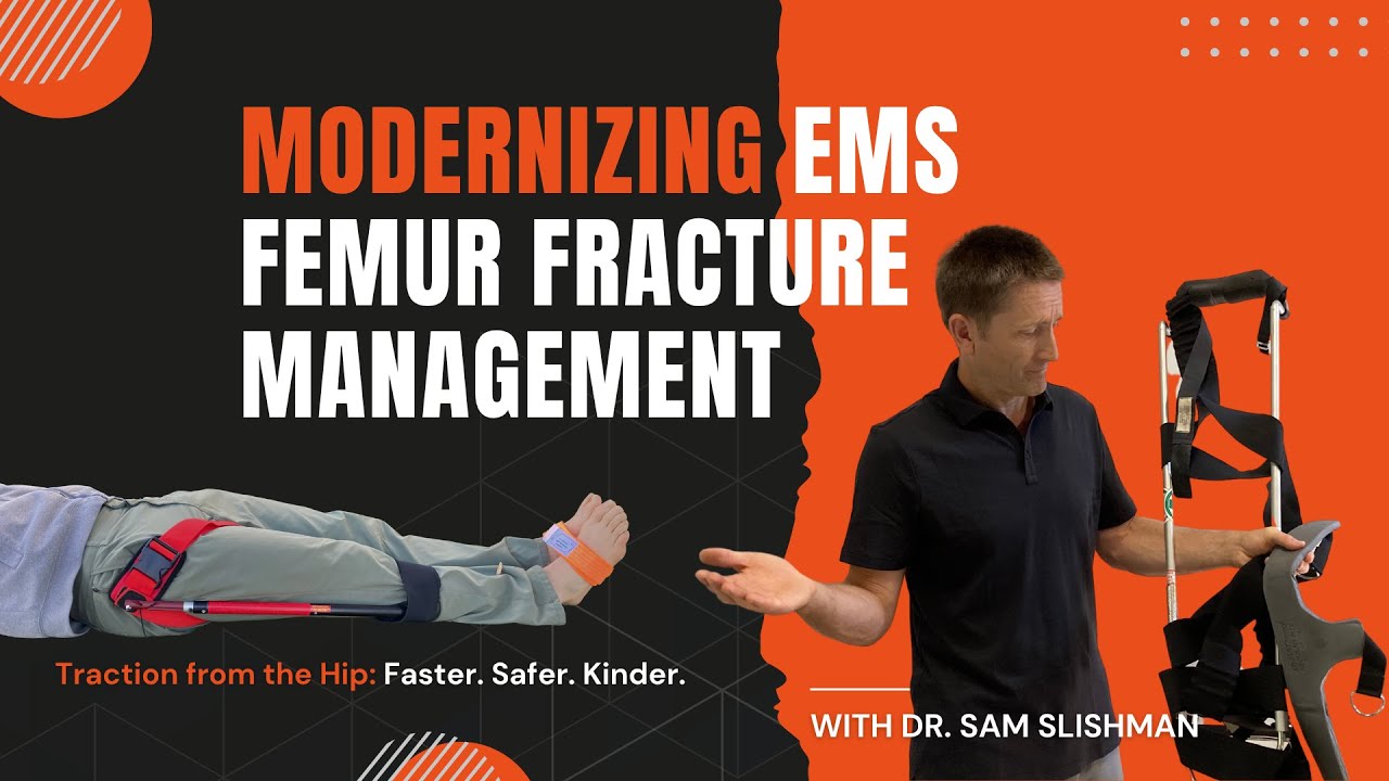 Modernizing EMS Femur Fracture Management | Webinar with Dr. Sam ...