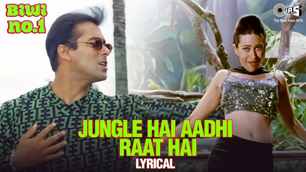 Jungle Hai Aadhi Raat Hai - Lyrical | Biwi No.1 | Salman Khan | Karisma ...