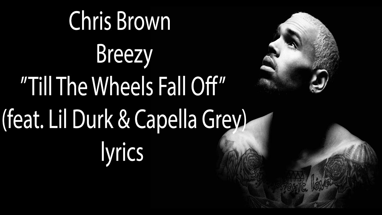 Chris Brown Till The Wheels Fall Off Lyrics - YouTube
