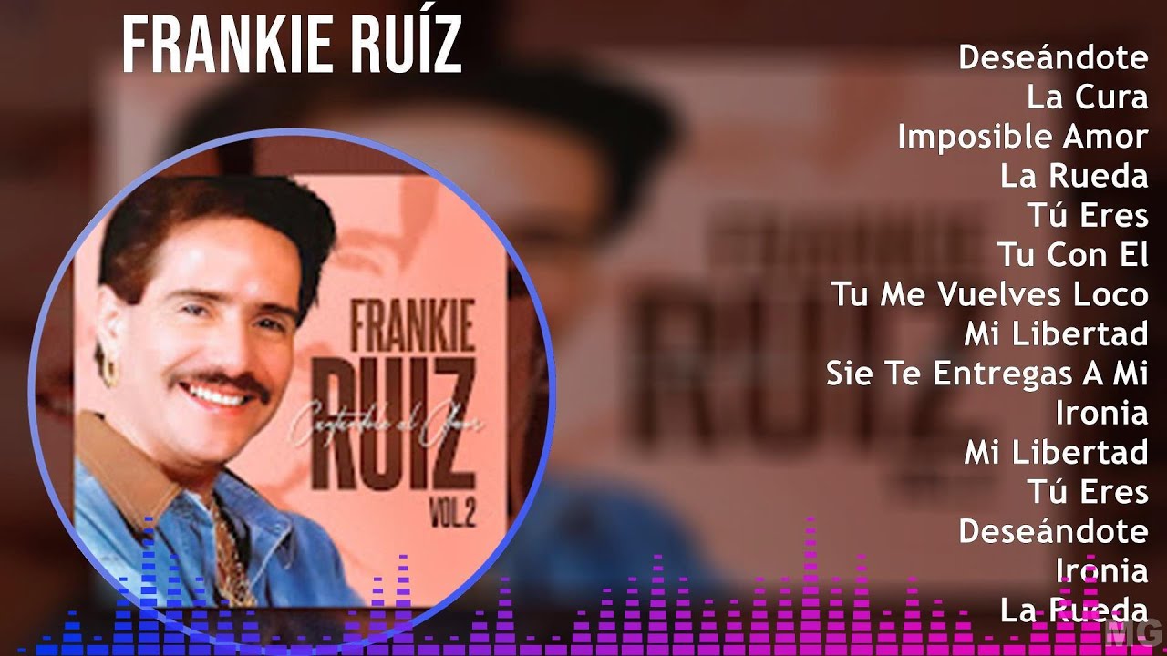 Frankie Ruíz 2024 MIX Las Mejores Canciones - Deseándote, La Cura ...