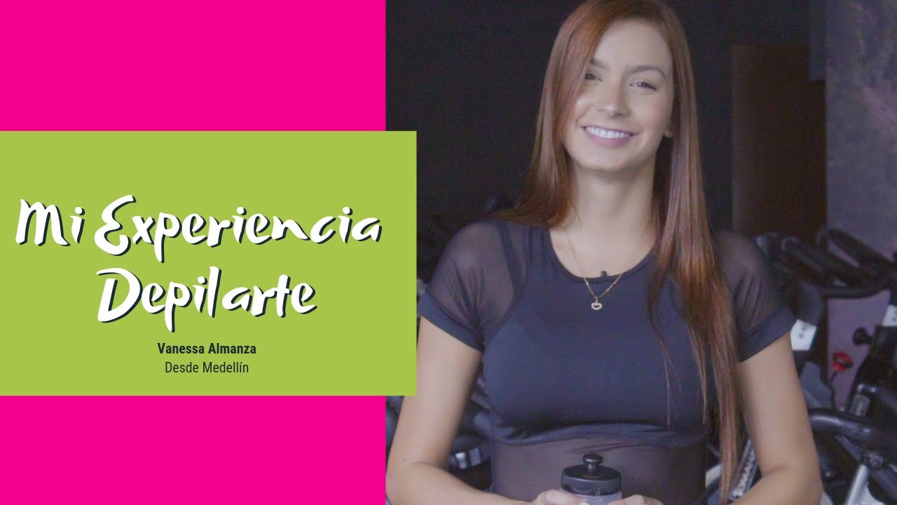 Mi Experiencia Depilarte: Vanessa Almanza - YouTube