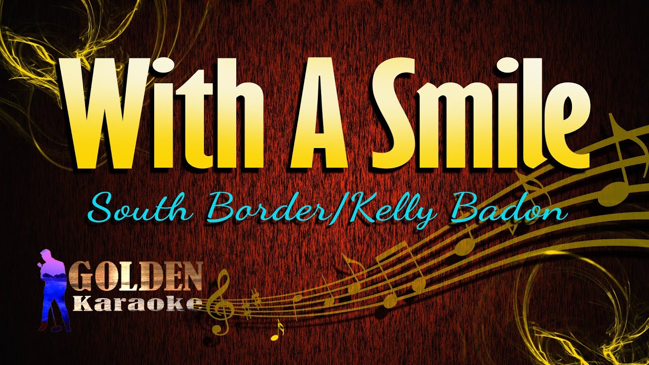 With A Smile - South Border & Kelly Badon ( KARAOKE VERSION ) - YouTube