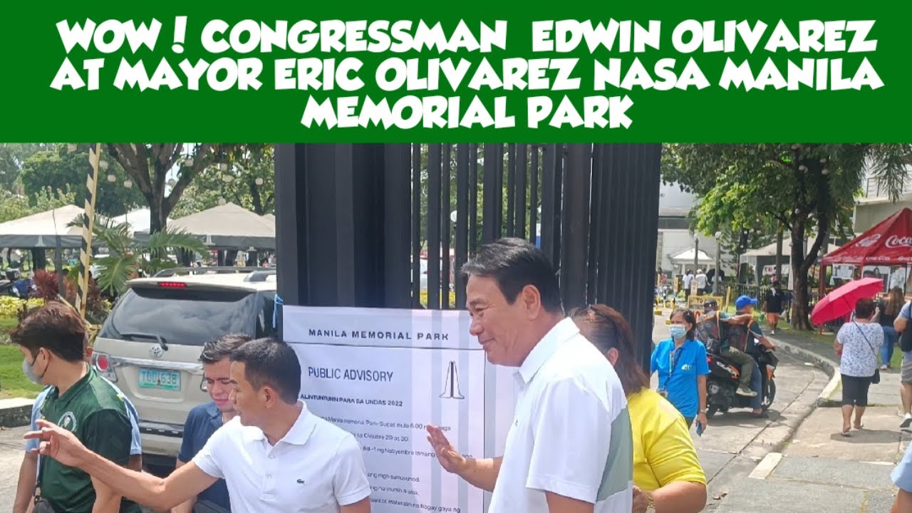 WOW! CONGRESSMAN EDWIN OLIVAREZ AT MAYOR ERIC OLIVAREZ BUMISITA SA MANILA MEMORIAL PARK - YouTube