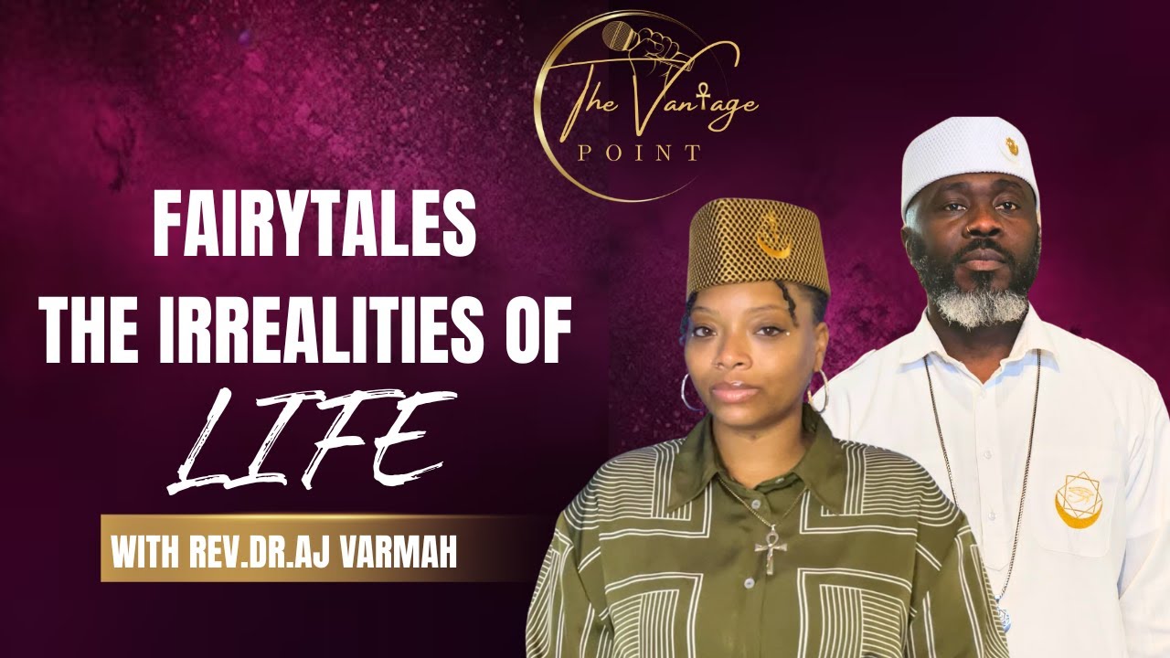 Fairytales The Irrealities of Life! With Rev Dr. AJ Varmah - YouTube